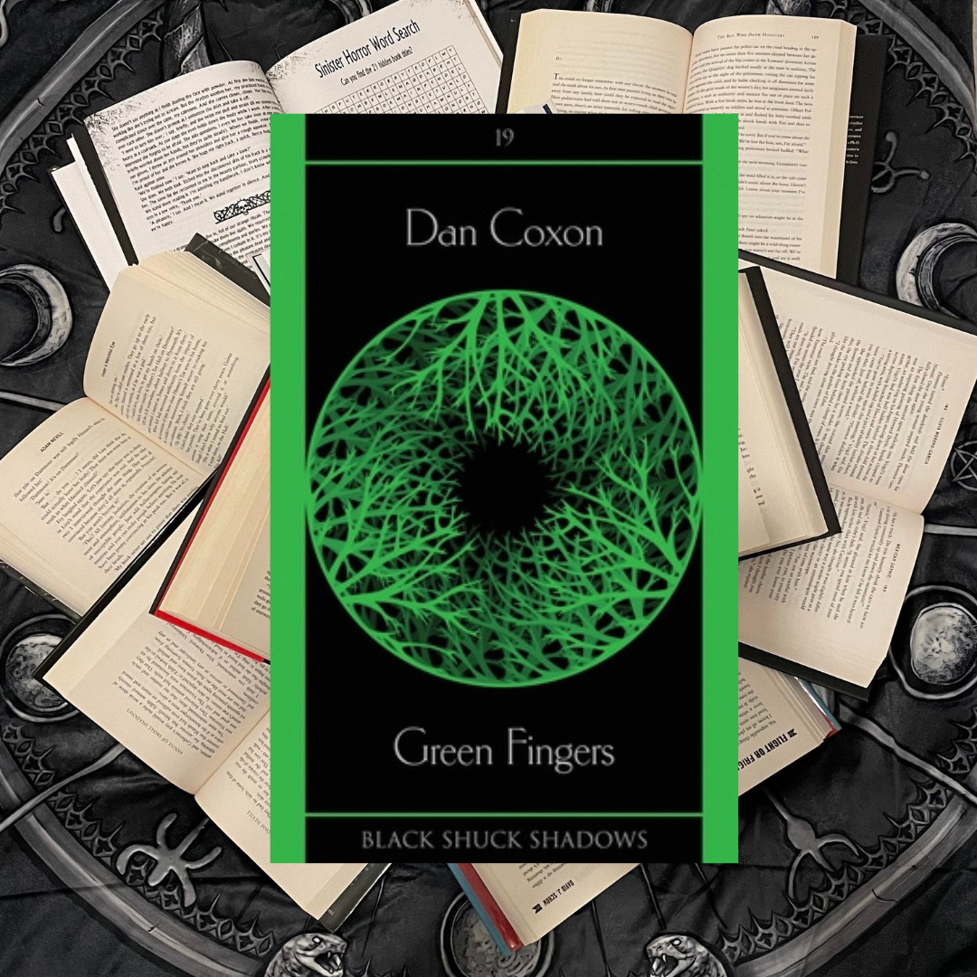 Green Fingers – by Dan Coxon – Book Review – Happy Goat Horror
