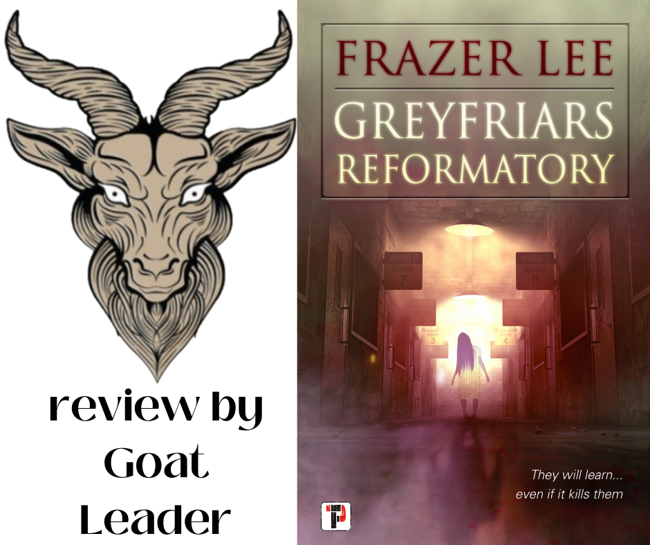 Greyfriars Reformatory – by Frazer Lee – Book Review – Happy Goat Horror
