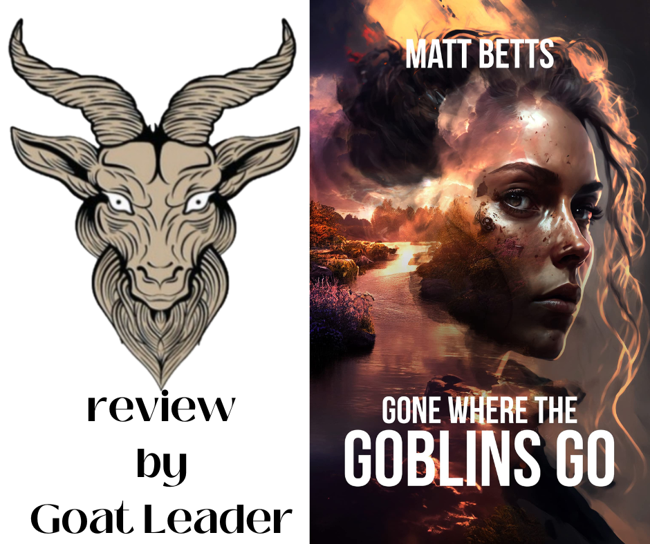 Gone Where the Goblins Go – by Matt Betts – Book Review – Happy Goat Horror